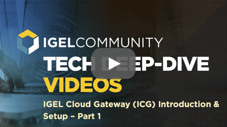 How to IGEL Cloud Gateway (ICG) Deep Dive - ICG Introduction & Setup - Part 1