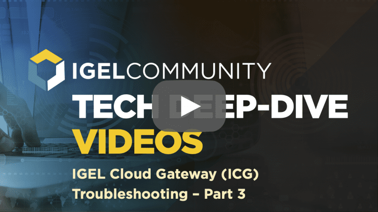 How to IGEL Cloud Gateway (ICG) Deep Dive - Troubleshooting - Part 3