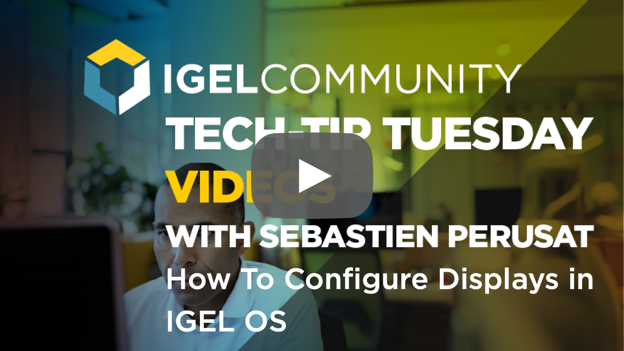 How To Configure Displays in IGEL OS - Video - IGEL Community