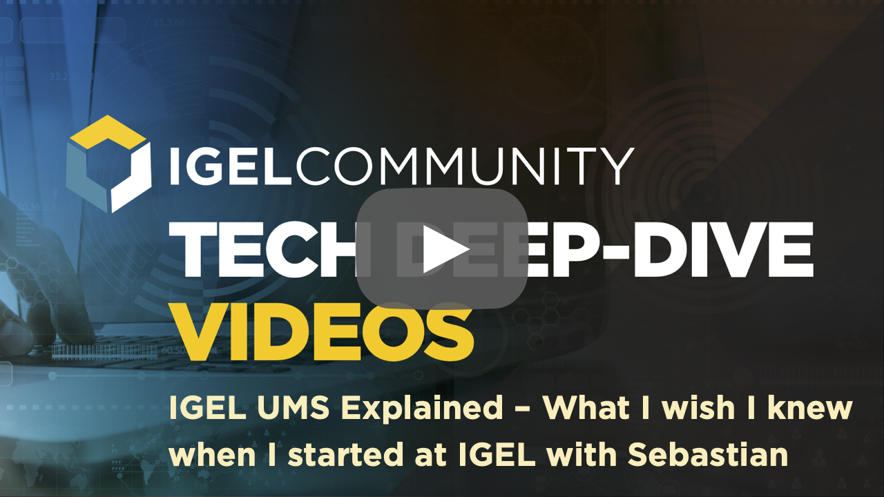 IGEL UMS Explained – 'What I Wish I Knew When I Started at IGEL'