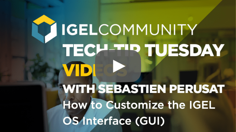 How to Customize the IGEL OS Interface (GUI) - IGEL Community Videos