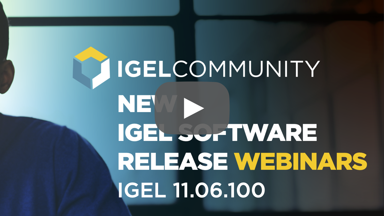 IGEL OS 11.06.100 – What’s New | IGEL Community Videos