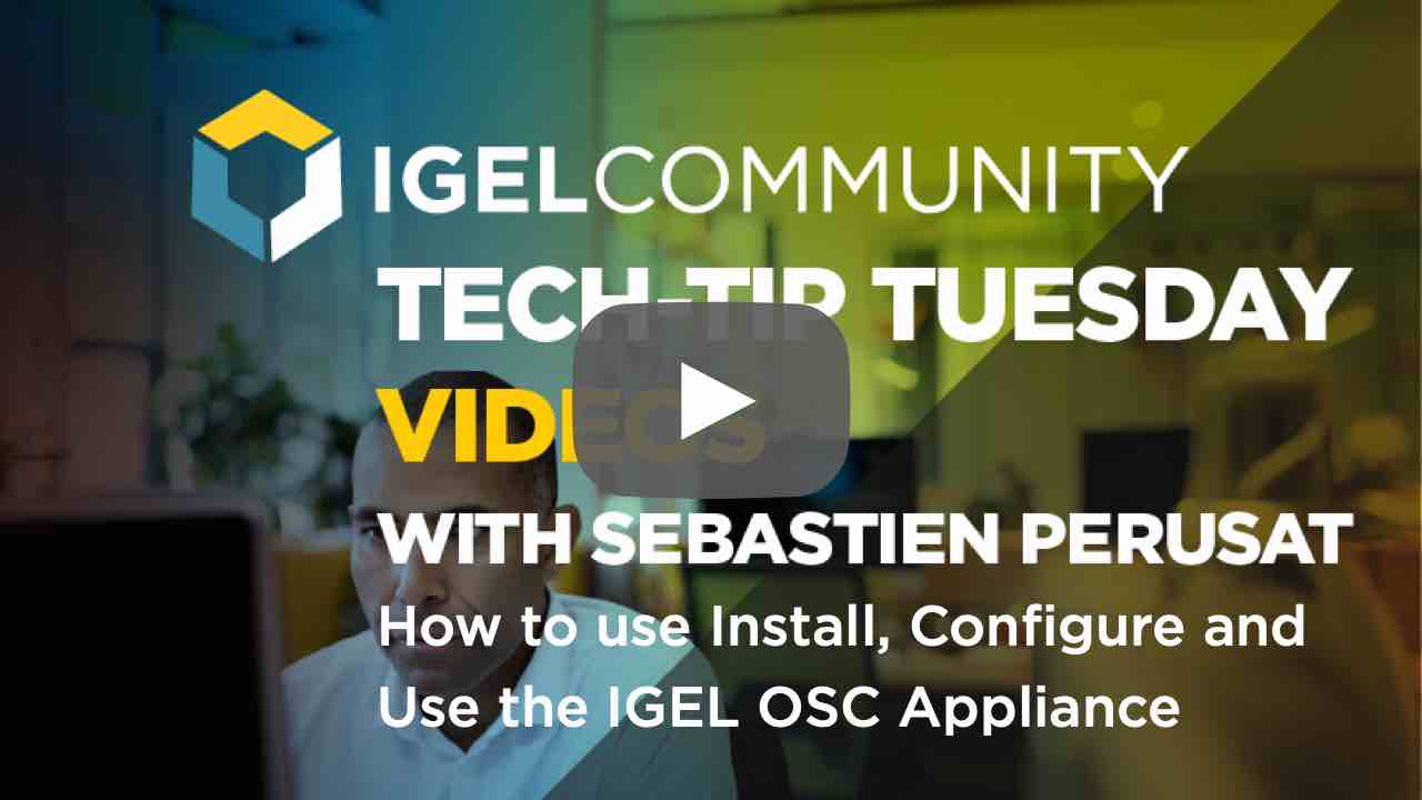 How to use Install, Configure and Use the IGEL OSC Appliance - Video