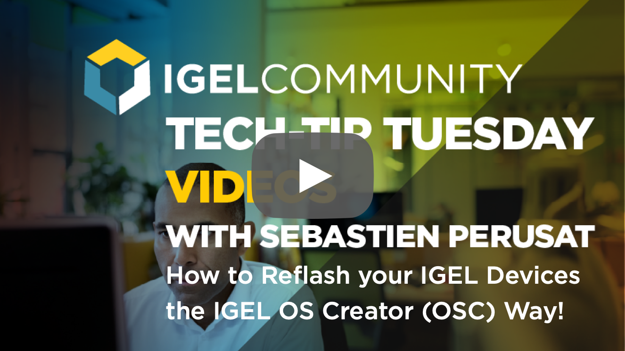 How to Reflash your IGEL Devices the IGEL OS Creator (OSC) Way!