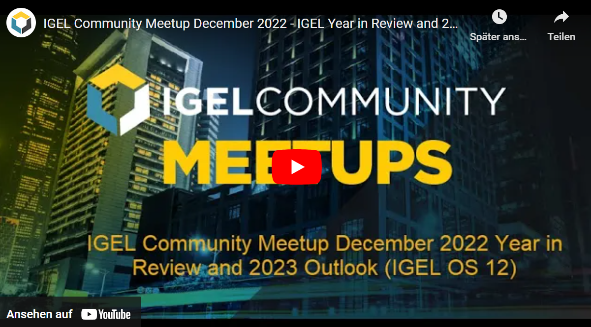 IGEL Community Meetup December 2022 - IGEL Year in Review and 2023 Outlook (IGEL OS 12) - IGEL ...