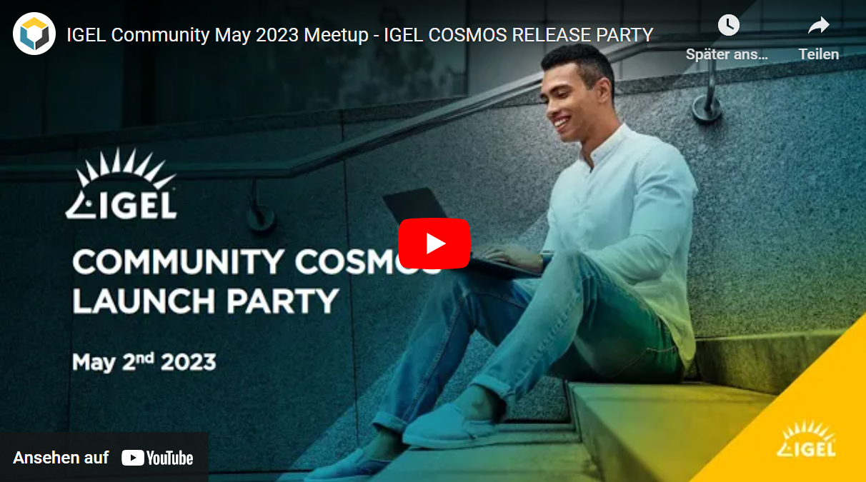 IGEL Community May 2023 Meetup - IGEL COSMOS RELEASE PARTY - IGEL Community Videos