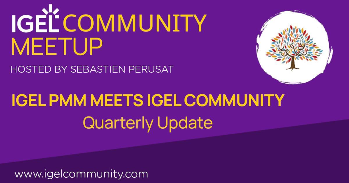 IGEL Community Meetup - IGEL PMM meets IGEL Community - MARCH 2024 - IGEL Community Videos