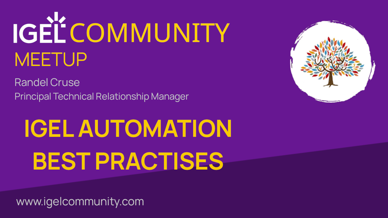 IGEL Community June Meetup - IGEL Automation Best Practises with Randel Cruse - IGEL Community ...